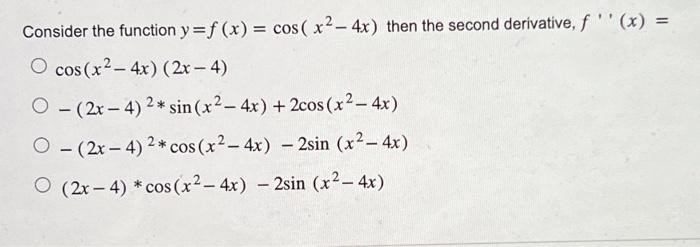 Solved Consider the function y=f(x)=cos(x2−4x) then the | Chegg.com