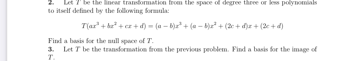 Solved Let T ﻿be the linear transformation from the space of | Chegg.com