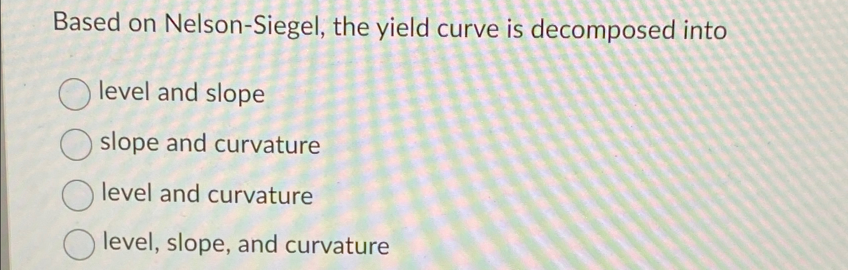 Solved Based on Nelson-Siegel, the yield curve is decomposed | Chegg.com