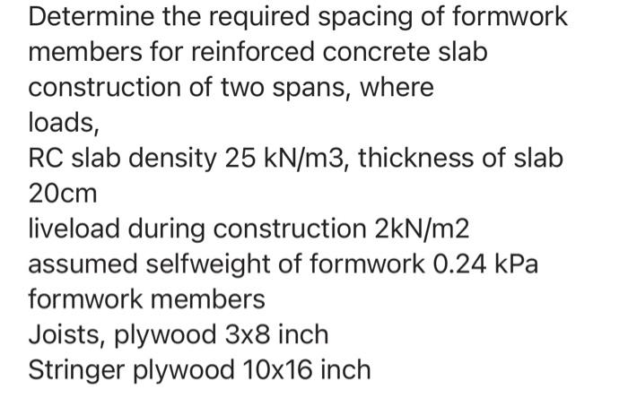 Solved Determine the required spacing of formwork members | Chegg.com