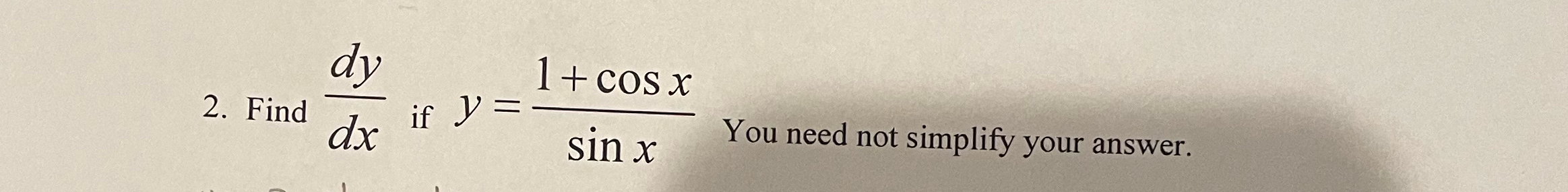 Solved Find dydx ﻿if y=1+cosxsinx ﻿You need not simplify | Chegg.com