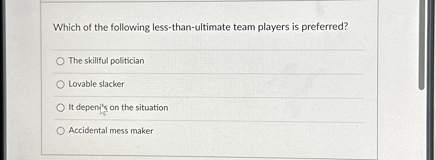 Solved Which of the following less-than-ultimate team | Chegg.com