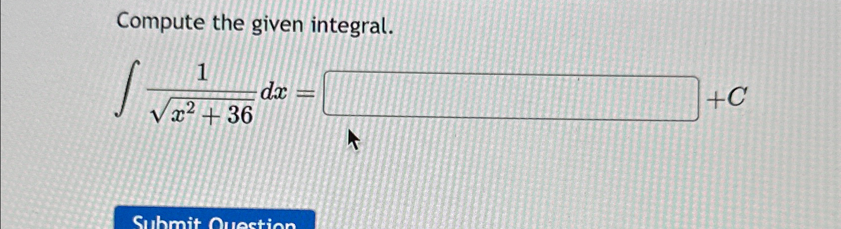 Solved Compute the given integral.∫﻿﻿1x2+362dx= +C | Chegg.com