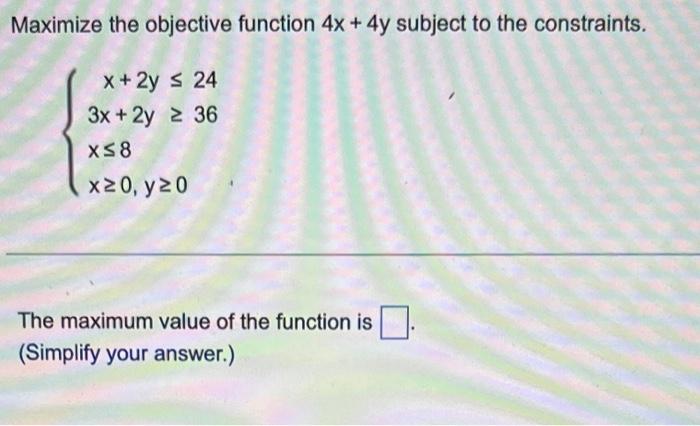 Solved Maximize The Objective Function 4x 4y Subject To The