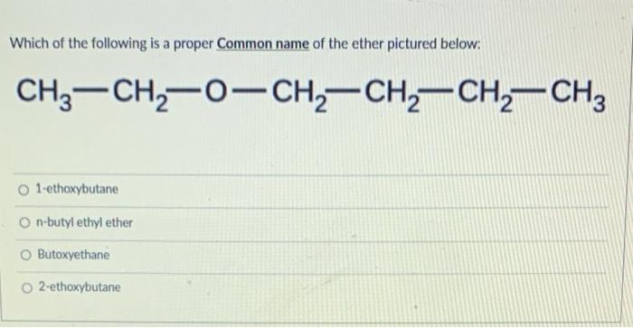 Solved Which of the following is a proper Common name of the | Chegg.com