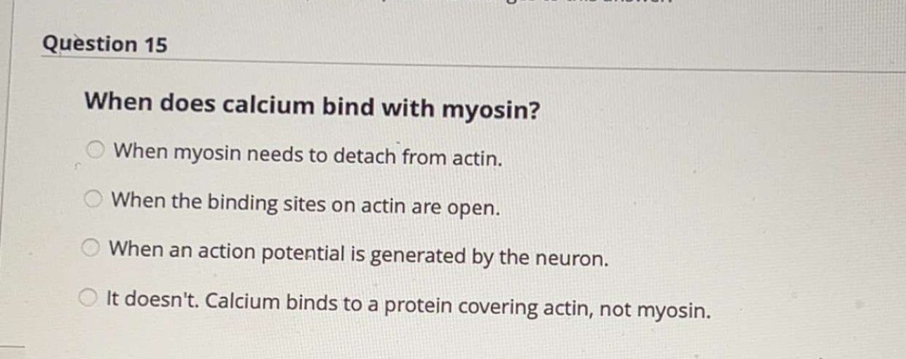 Solved Question 15When does calcium bind with myosin?When | Chegg.com