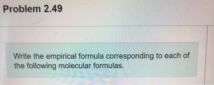 Solved Problem 2.49 Write the empirical formula | Chegg.com
