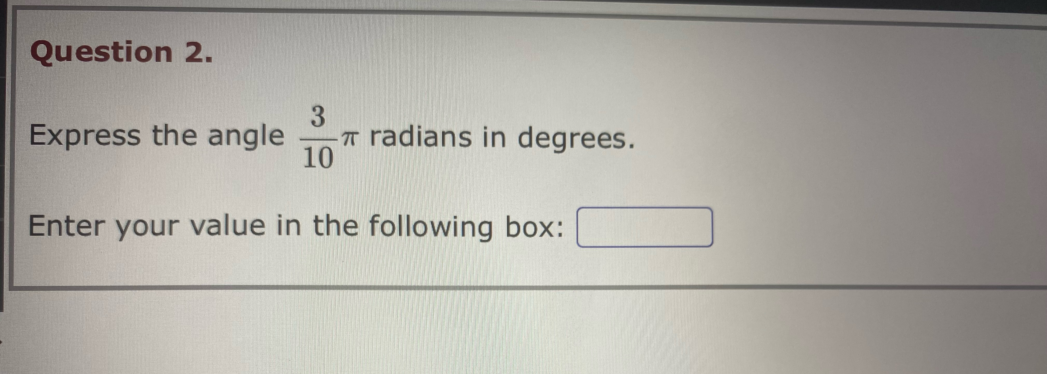 Solved Question 2.Express the angle 310π ﻿radians in | Chegg.com