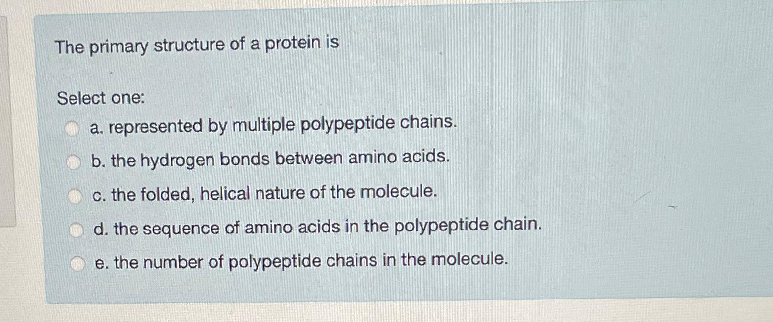 Solved The primary structure of a protein isSelect one:a. | Chegg.com