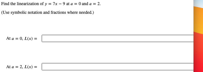 Solved Find the linearization of y=7x-9 ﻿at a=0 ﻿and | Chegg.com
