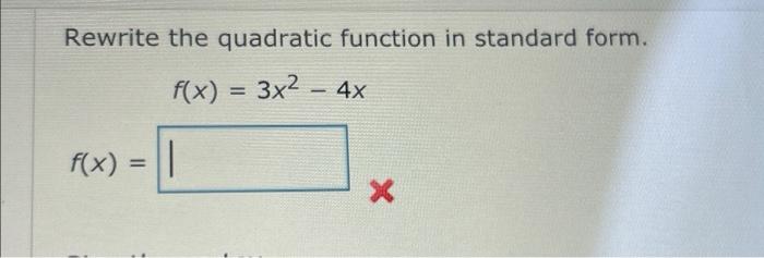 Solved Rewrite the quadratic function in standard form. f(x) | Chegg.com