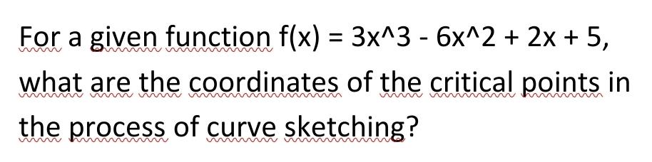 Solved For a given function f(x)=3x???3-6x???2+2x+5 ﻿what | Chegg.com