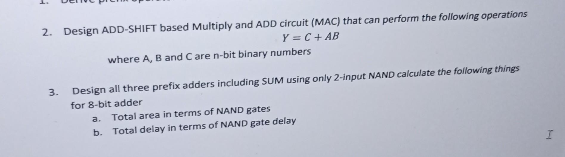 Solved 1. 2. Design ADD-SHIFT based Multiply and ADD circuit | Chegg.com