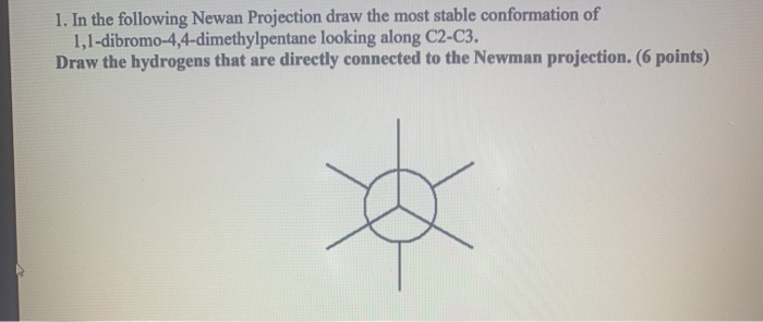 Solved 1. In the following Newan Projection draw the most | Chegg.com Solved 1. In the following Newan Projection draw the most | Chegg.com