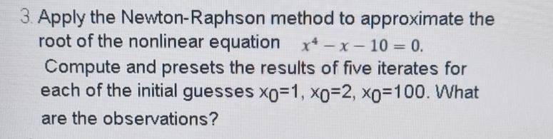 Apply the Newton-Raphson method to approximate the | Chegg.com