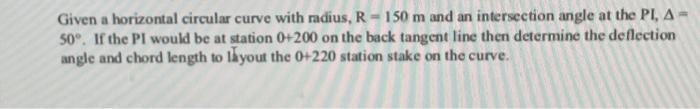 Solved Given a horizontal circular curve with radius, R 150 | Chegg.com