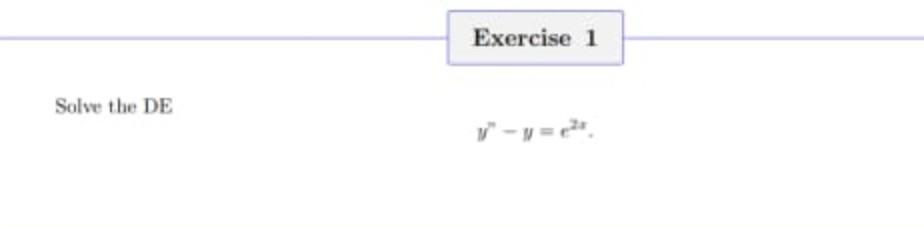 Solved Exercise 1 Solve the DE yn−y=e2x. | Chegg.com
