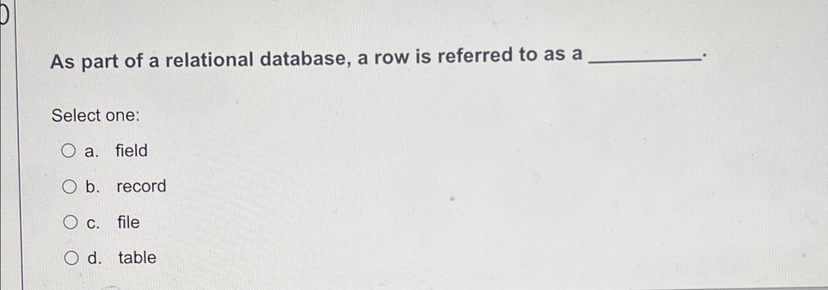 Solved As part of a relational database, a row is referred | Chegg.com