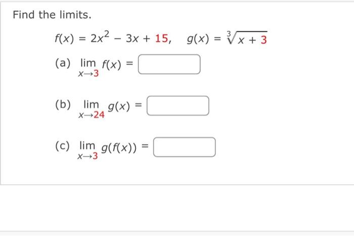 Solved Find the limits. f(x)=2x2−3x+15,g(x)=3x+3 (a) | Chegg.com
