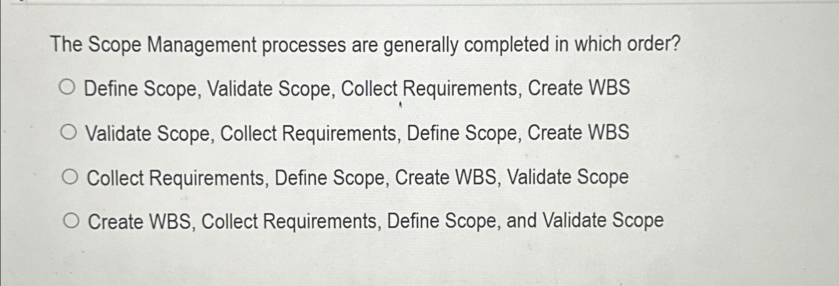 Solved The Scope Management processes are generally | Chegg.com