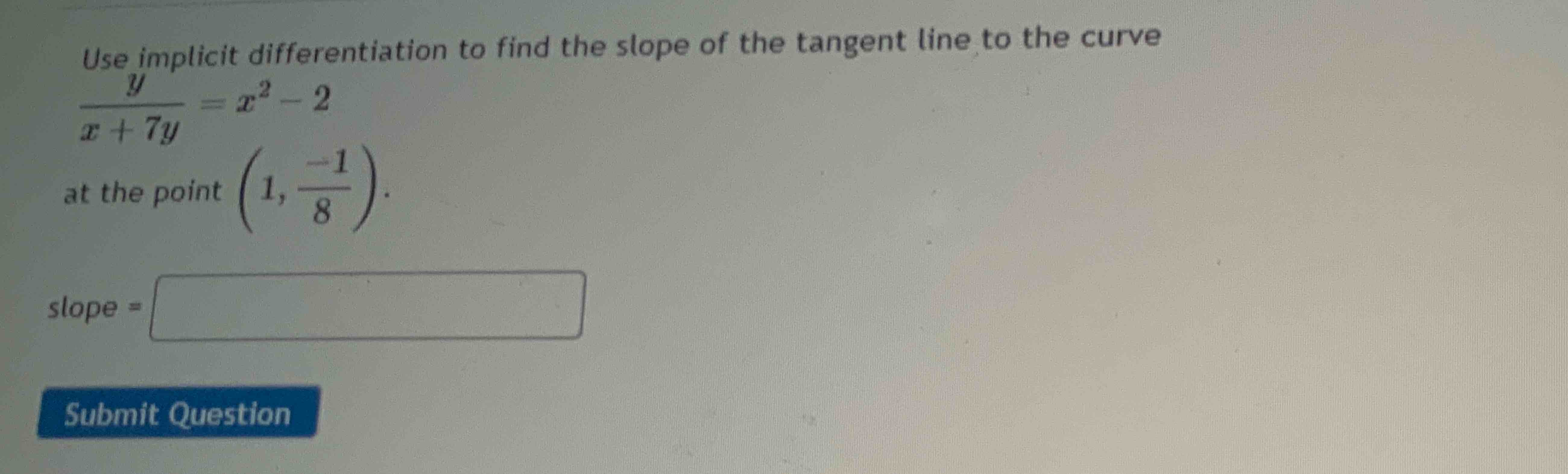 Solved Use implicit differentiation to find the slope of the | Chegg.com