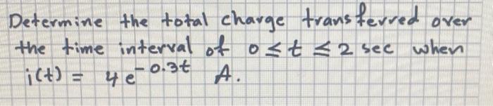 Determine the total charge transferred over the time | Chegg.com