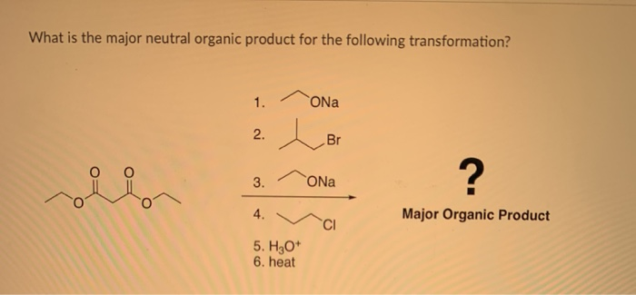 Solved What is the major neutral organic product for the | Chegg.com