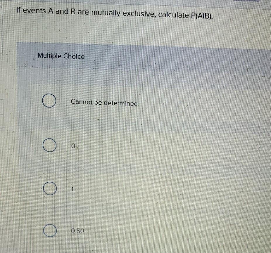 Solved If events A and B are mutually exclusive, calculate | Chegg.com