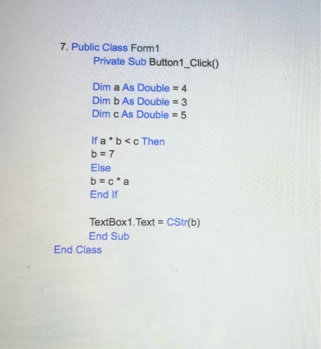 Solved 7. Public Class Form1 Private Sub Button1_Click() Dim | Chegg.com