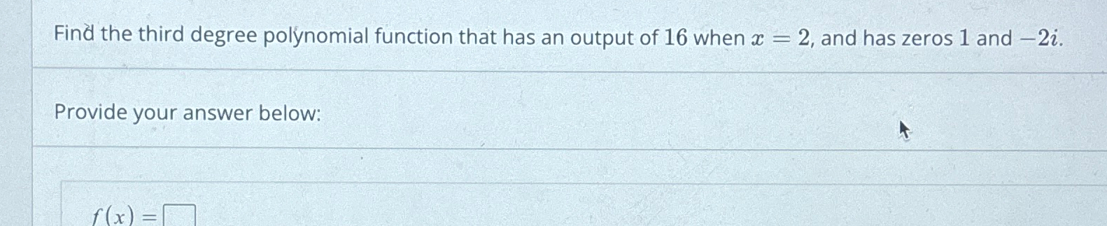 Solved Find the third degree polynomial function that has an | Chegg.com
