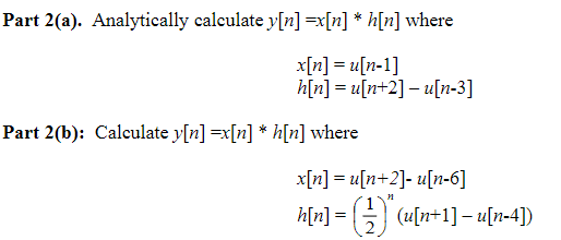 Solved Part 2(a). ﻿Analytically calculate y[n]=x[n]*h[n] | Chegg.com