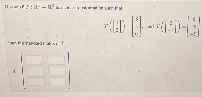 Solved (1 point) If T:R2→R3 is a linear transformation such | Chegg.com