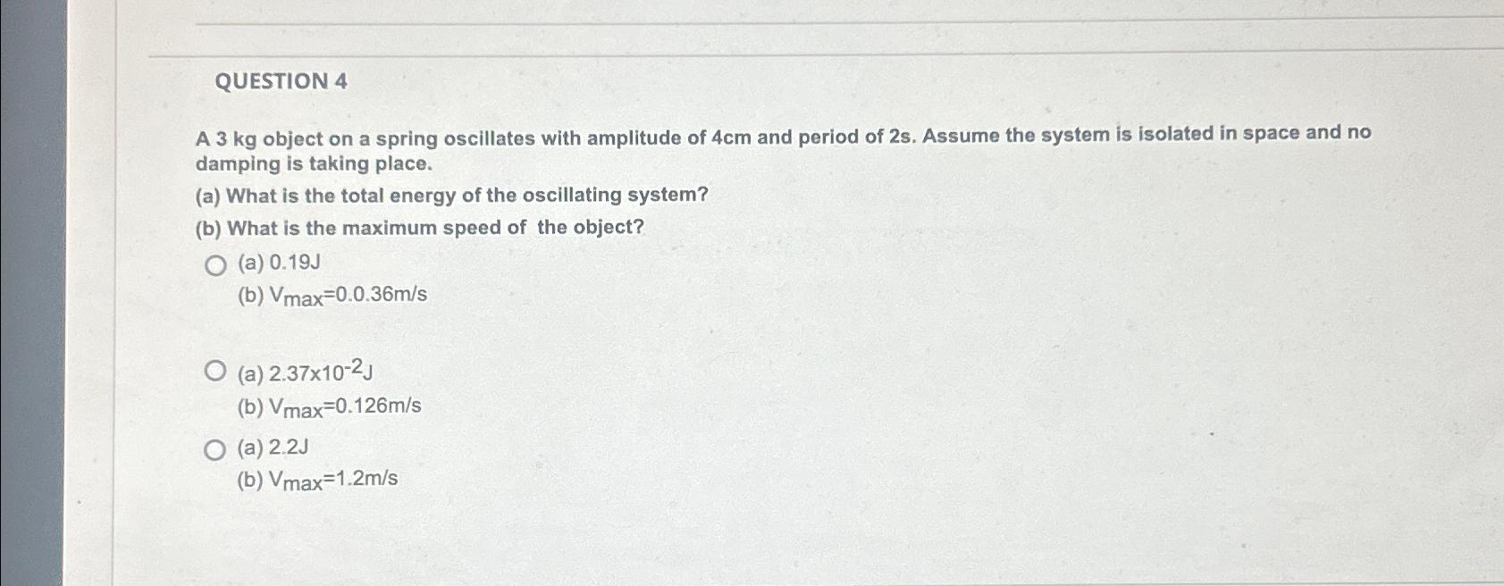 Solved QUESTION 4\\nA 3kg object on a spring oscillates with | Chegg.com