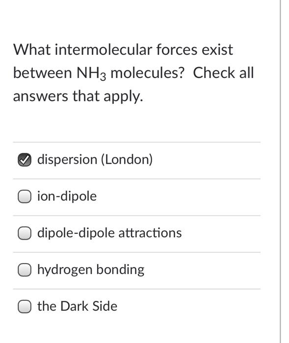 Solved What intermolecular forces exist between NH3 | Chegg.com