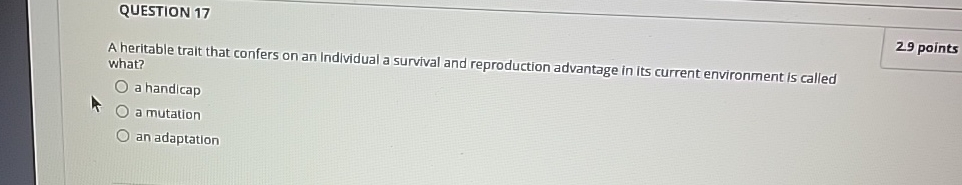 Solved QUESTION 17A heritable trait that confers on an | Chegg.com