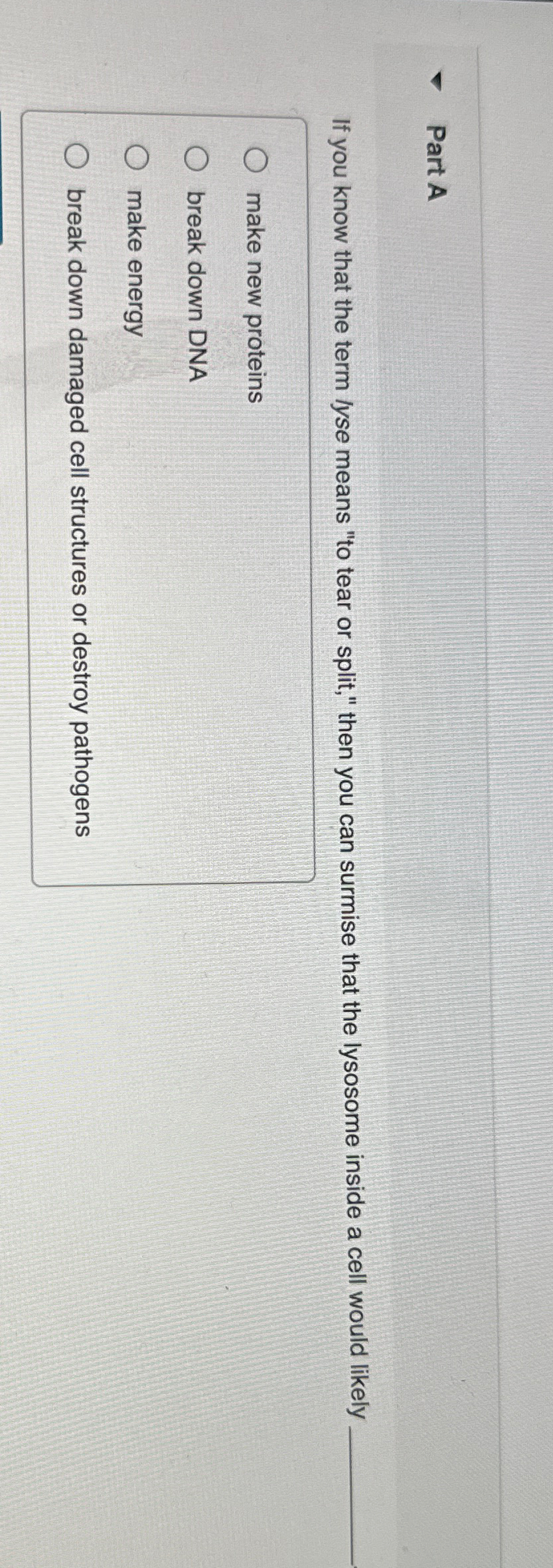 Solved Part AIf you know that the term lyse means "to tear | Chegg.com