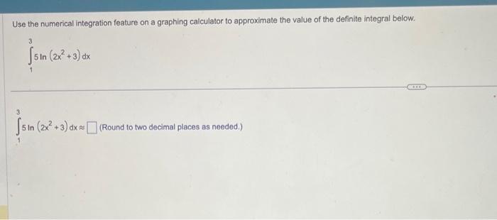 Solved Use the numerical integration feature on a graphing | Chegg.com