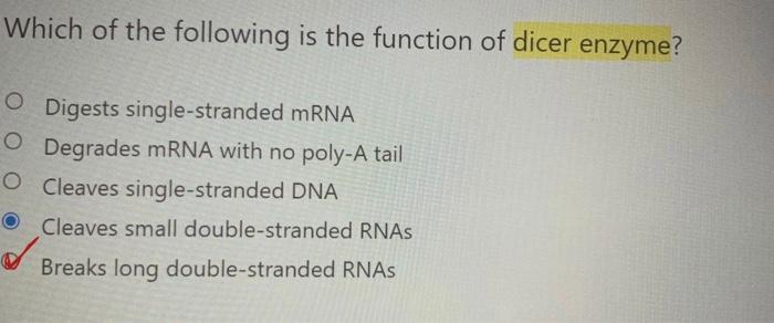 Which of the following is the function of dicer | Chegg.com
