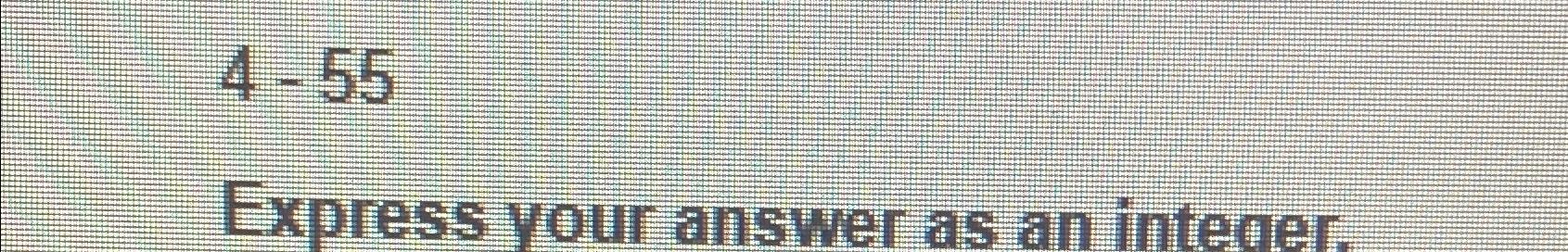 Solved 4-55Express your answer as an integer. | Chegg.com