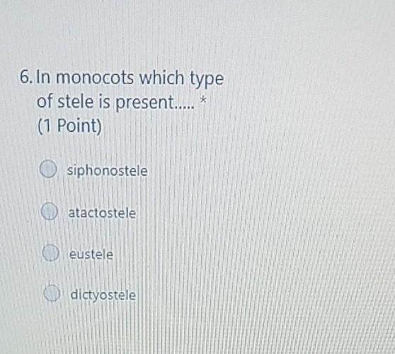 Solved 6. In monocots which type of stele is present..... (1 | Chegg.com