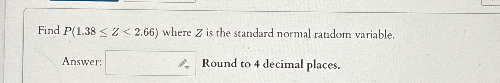 Solved Find P(1.38≤Z≤2.66) ﻿where Z ﻿is the standard normal | Chegg.com