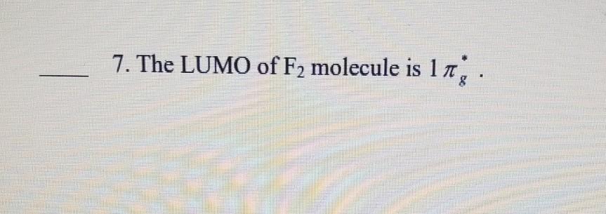 Solved 7. The LUMO of F2 molecule is 11 . & | Chegg.com