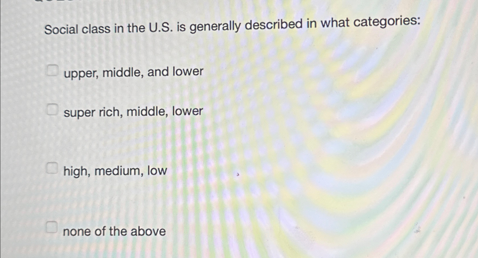 Solved Social class in the U.S. ﻿is generally described in | Chegg.com