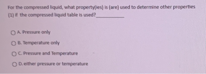 Solved For the compressed liquid, what property(ies) is | Chegg.com