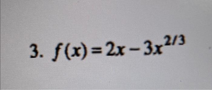 Solved find the max and min, then find the inflection points | Chegg.com