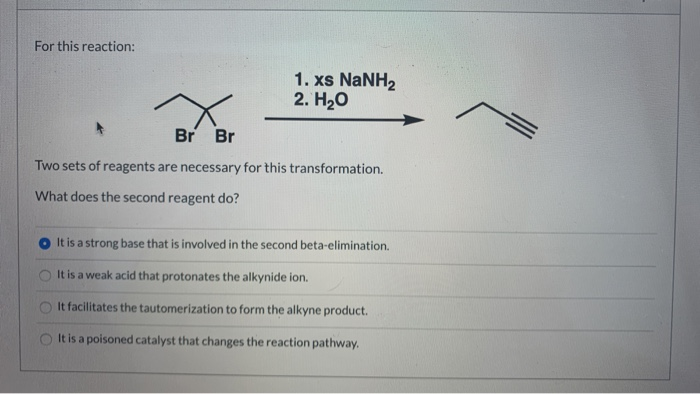 Solved For this reaction: 1. xs NaNH2 2. H2O Br Br Two sets | Chegg.com