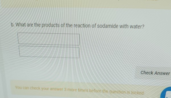 Solved b. What are the products of the reaction of sodamide | Chegg.com