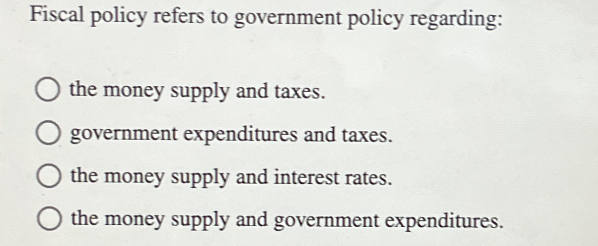 Solved Fiscal policy refers to government policy | Chegg.com