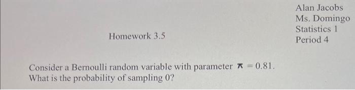 Solved Alan Jacobs Ms. Domingo Homework 3.5 Statistics 1 | Chegg.com
