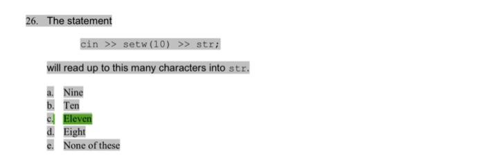 Solved 26. The statement cin >> setW (10) >> stri will read | Chegg.com